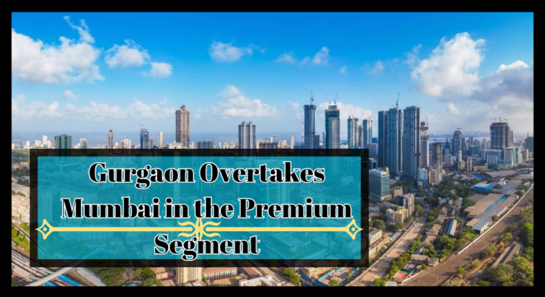 Gurgaon Overtakes Mumbai in the Premium Segment